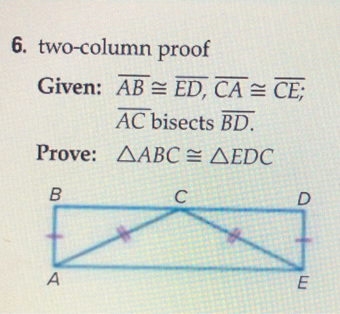 Solved 6. two-column proof Given: AB = ED, CA = CE; AC | Chegg.com