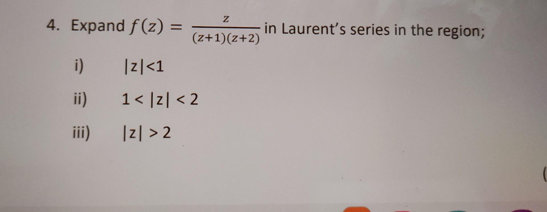 Solved 4. Expand f(z)=(z+1)(z+2)z in Laurent's series in the | Chegg.com