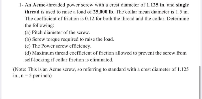 Solved (Mechanical Design)1- An Acme-threaded power screw | Chegg.com