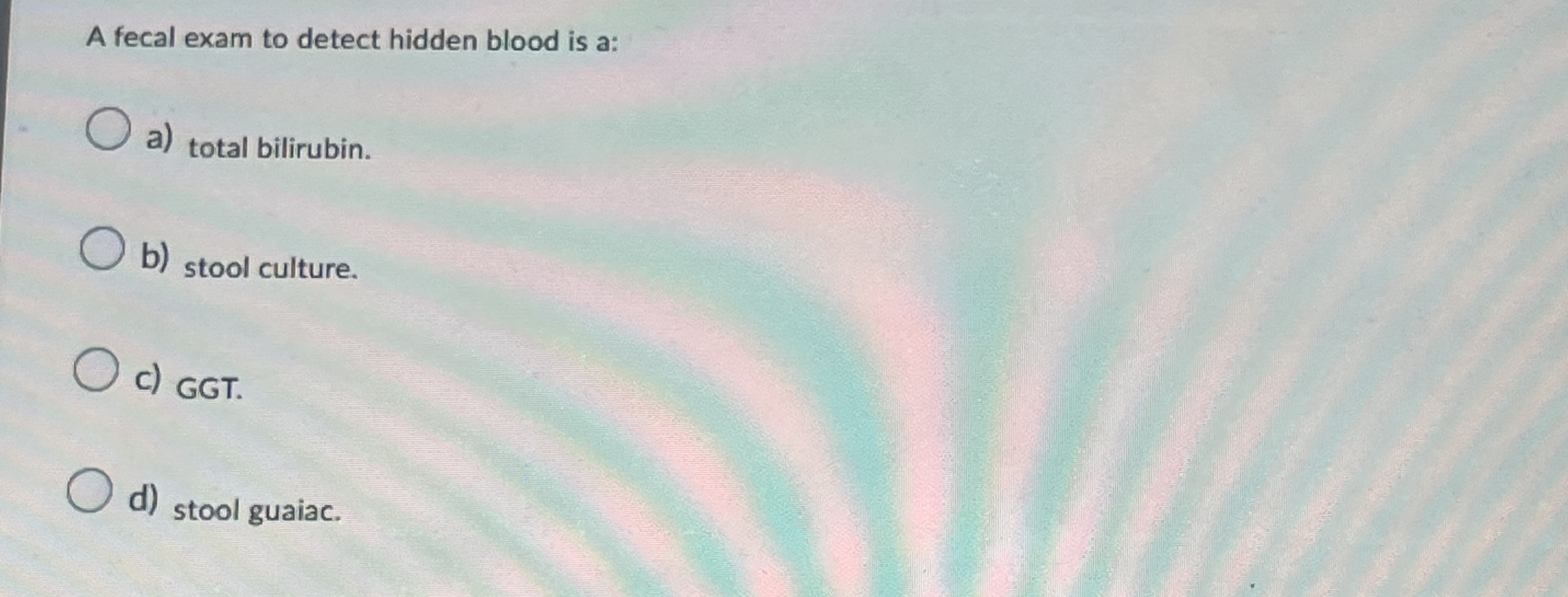 [Solved]: A fecal exam to detect hidden blood is a: a) total