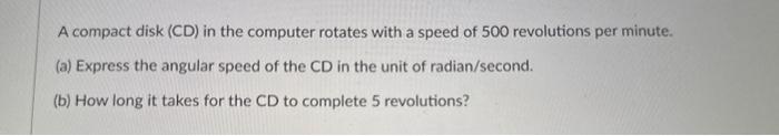 Solved A compact disk (CD) in the computer rotates with a | Chegg.com