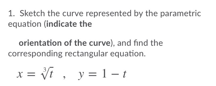 Solved 1. Sketch the curve represented by the parametric | Chegg.com