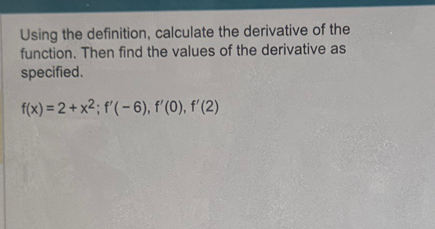 Solved Using the definition, calculate the derivative of the | Chegg.com