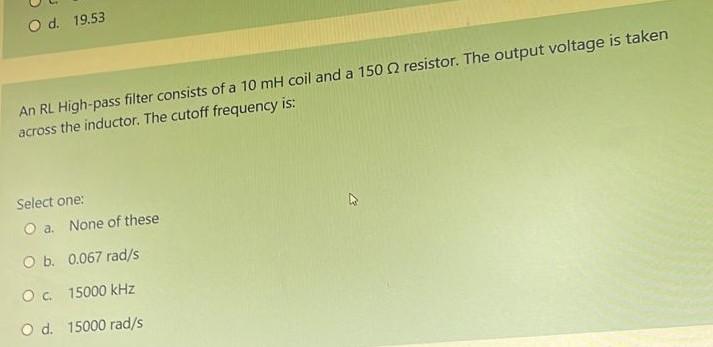 Solved An RL High-pass filter consists of a 10mH coil and a | Chegg.com
