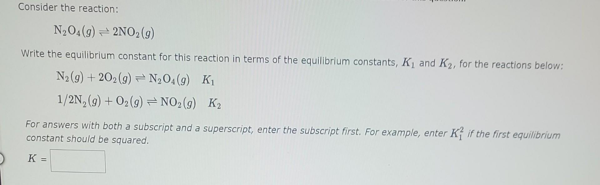 Solved Consider the reaction: N2O4(g)⇌2NO2(g) Write the | Chegg.com