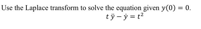 Solved Use the Laplace transform to solve the equation given | Chegg.com