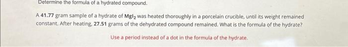 Solved Determine the formula of a hydrated compound. A 41.77 | Chegg.com