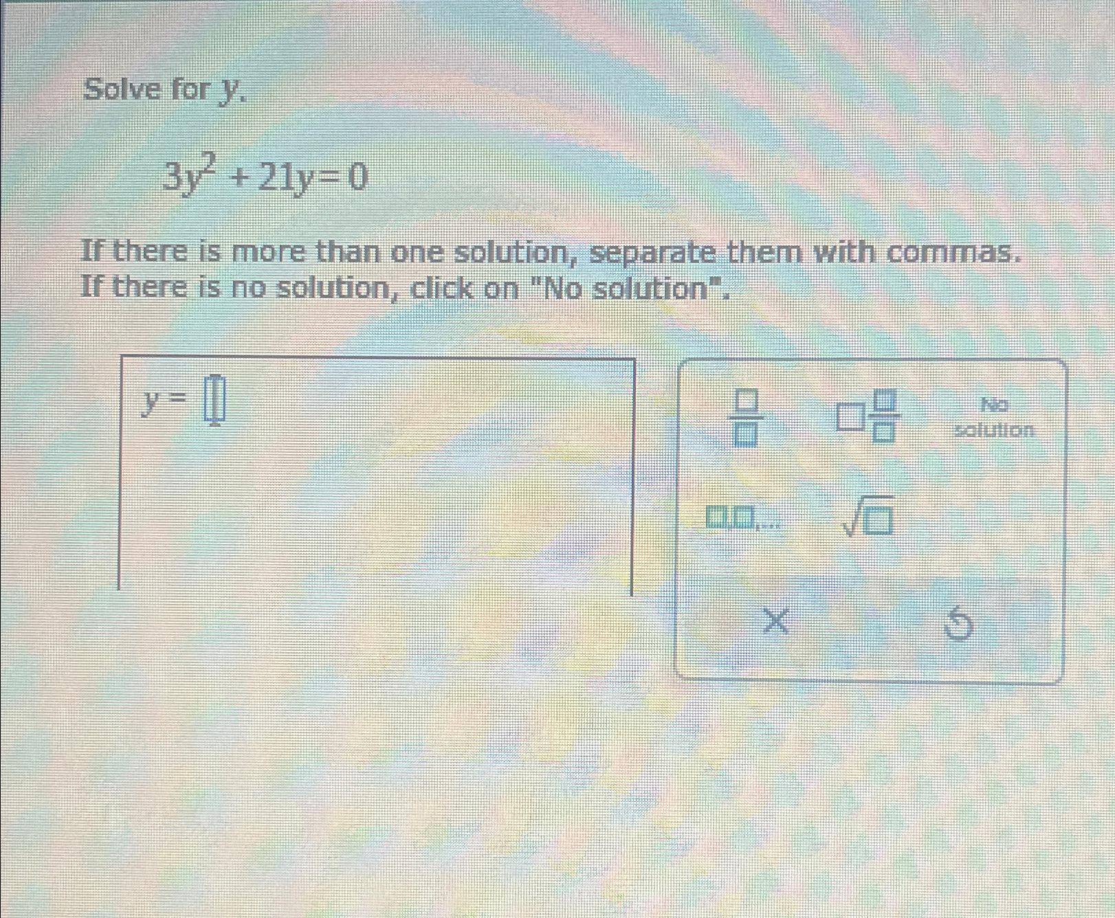 Solved Solve for y.3y2+21y=0If there is more than one | Chegg.com