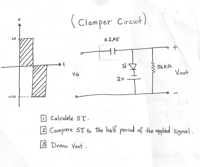 (Clamper Circuit) (1) Calculate 5τ. 2 Compare 5τ to | Chegg.com