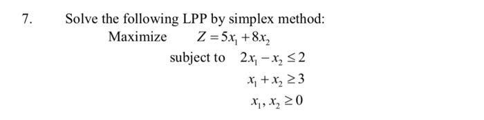 Solved 7. Solve the following LPP by simplex method: | Chegg.com