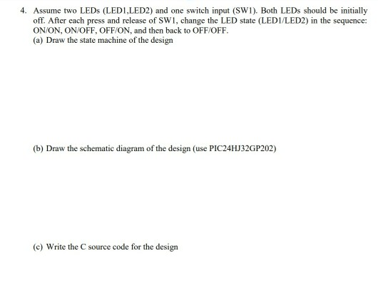 Solved 4. Assume two LEDs (LEDI,LED2) and one switch input | Chegg.com