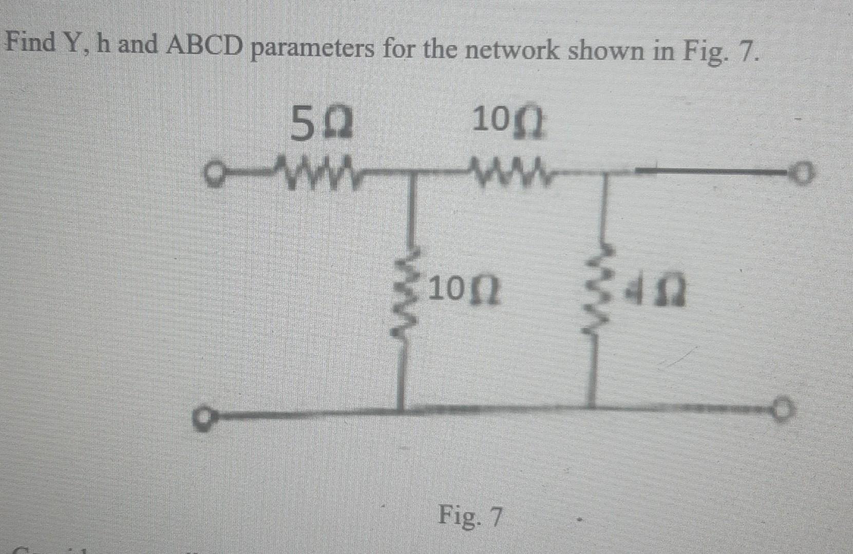 Solved Find Y, h and ABCD parameters for the network shown | Chegg.com