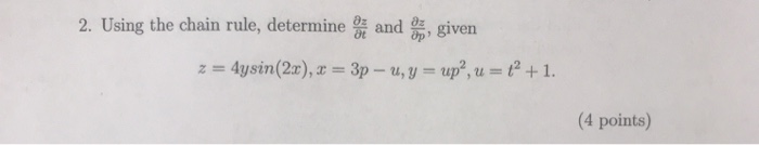 Solved 2. Using the chain rule, determine and given z = | Chegg.com