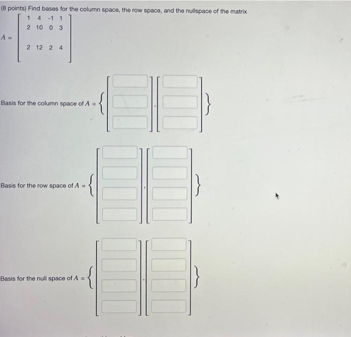 Solved (8 points) Find bases for the column space, the row | Chegg.com