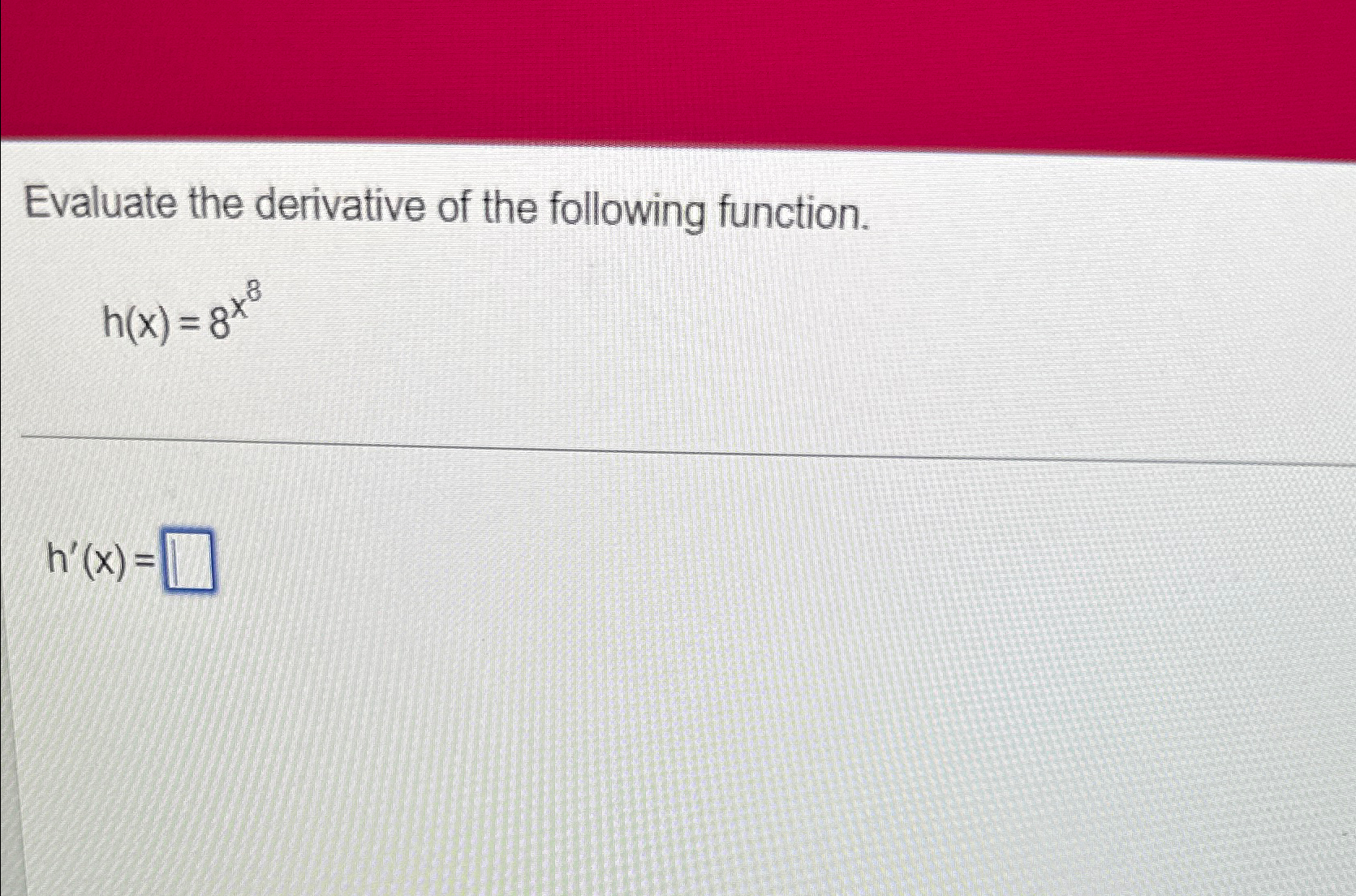 Solved Evaluate the derivative of the following | Chegg.com