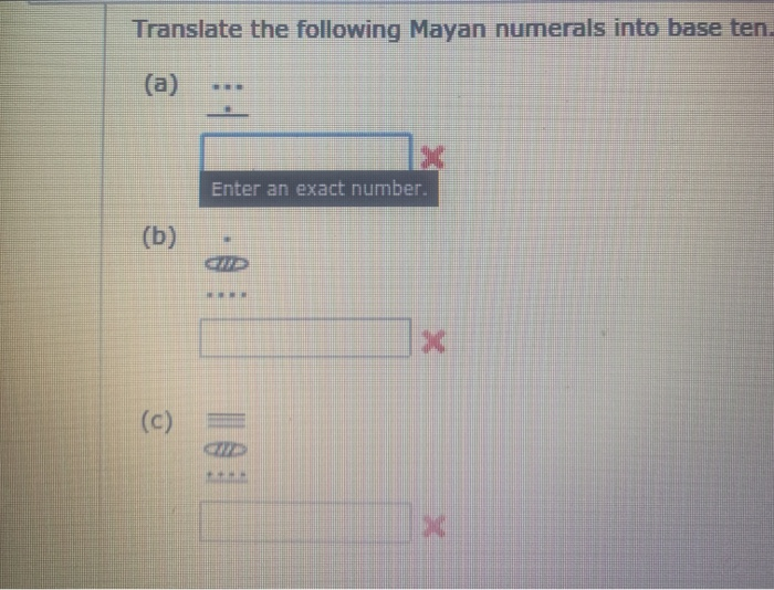 Solved Translate the following Mayan numerals into base ten. | Chegg.com