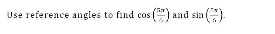 Use reference angles to find cos(5π6) ﻿and sin(5π6). | Chegg.com