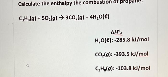 Solved Calculate the enthalpy the combustion of propane. | Chegg.com