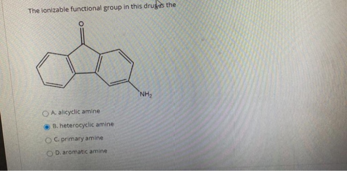 Solved The ionizable functional group in this drug is the | Chegg.com