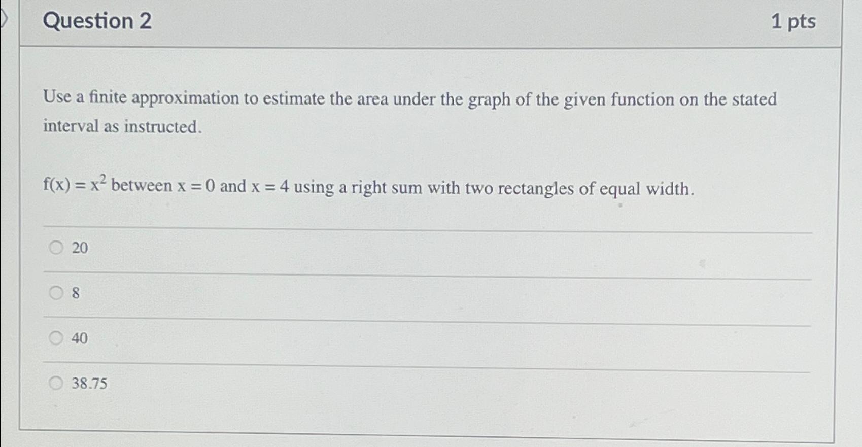 Solved Question 21ptsUse a finite approximation to estimate | Chegg.com