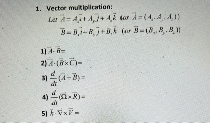 1. Vector multiplication: Let A=Axi+Ayj+Azk( or | Chegg.com