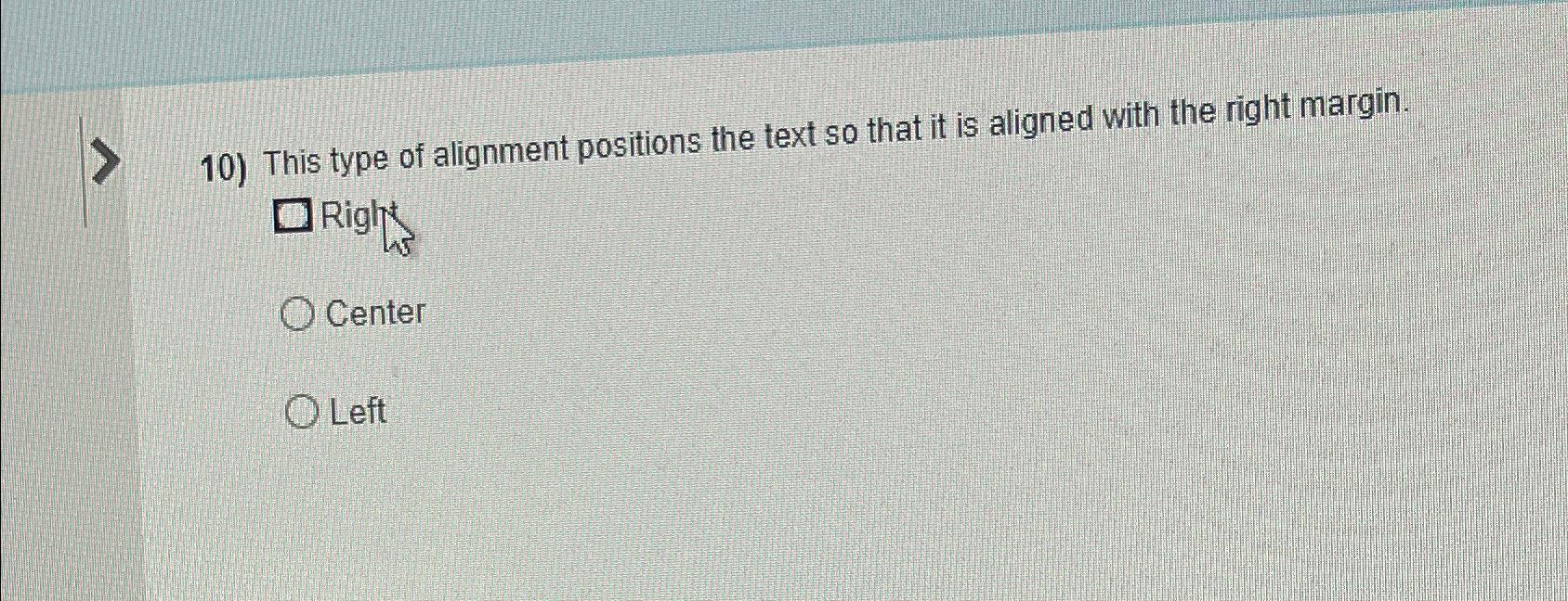 Solved This type of alignment positions the text so that it | Chegg.com