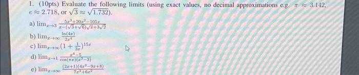 1. (10pts) Evaluate the following limits (using exact | Chegg.com