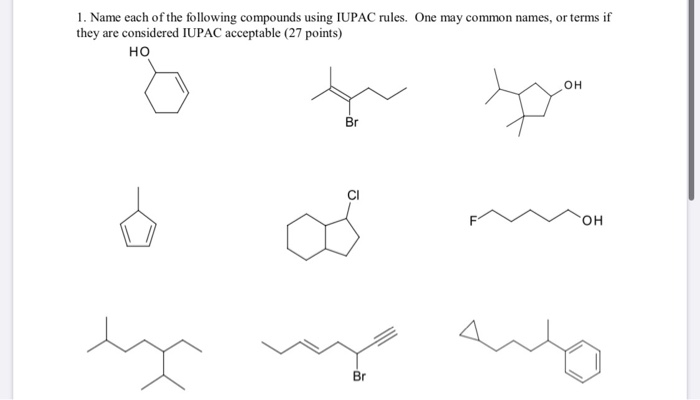 Solved 1. Name each of the following compounds using IUPAC | Chegg.com