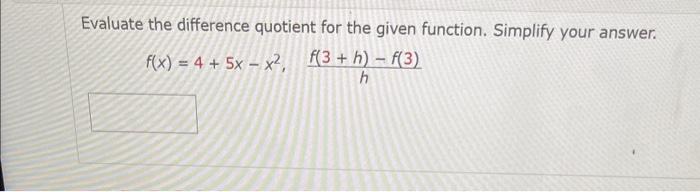 Solved Evaluate the difference quotient for the given | Chegg.com