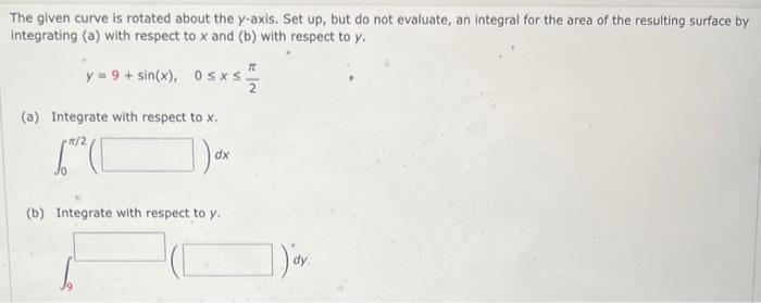 Solved The given curve is rotated about the y-axis. Set up, | Chegg.com