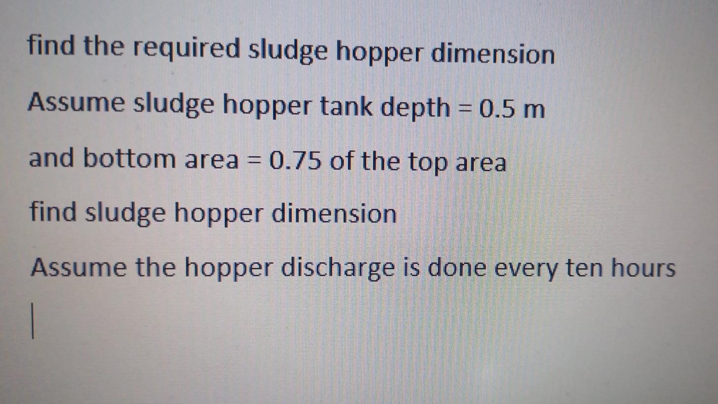 Solved find the required sludge hopper dimension Assume | Chegg.com