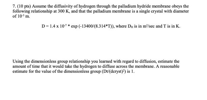 Solved 7. (10 pts) Assume the diffusivity of hydrogen | Chegg.com