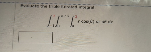 Solved Evaluate the triple iterated | Chegg.com