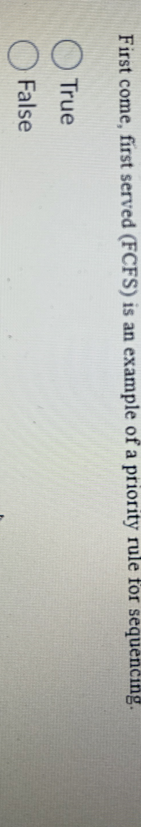 Solved First come, first served (FCFS) ﻿is an example of a | Chegg.com