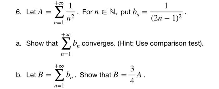 Solved 6. Let A=∑n=1+∞n21. For n∈N, put bn=(2n−1)21. a. Show | Chegg.com
