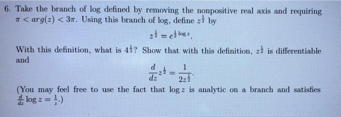 Solved 6. Take the branch of log defined by removing the | Chegg.com
