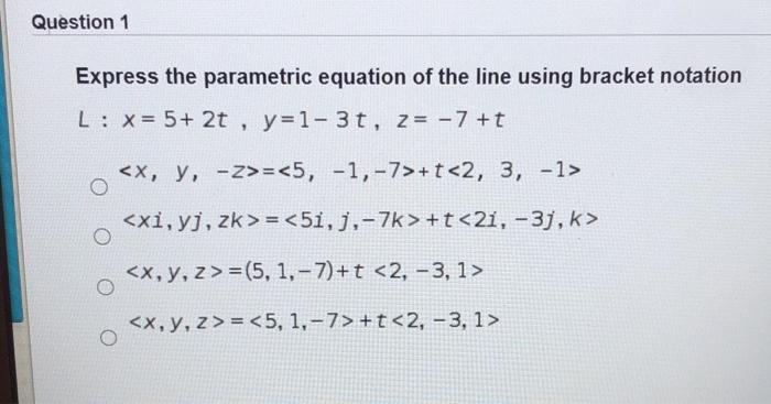 Solved Question 1 Express the parametric equation of the | Chegg.com