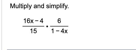 Solved Multiply and simplify.16x-415*61-4x | Chegg.com