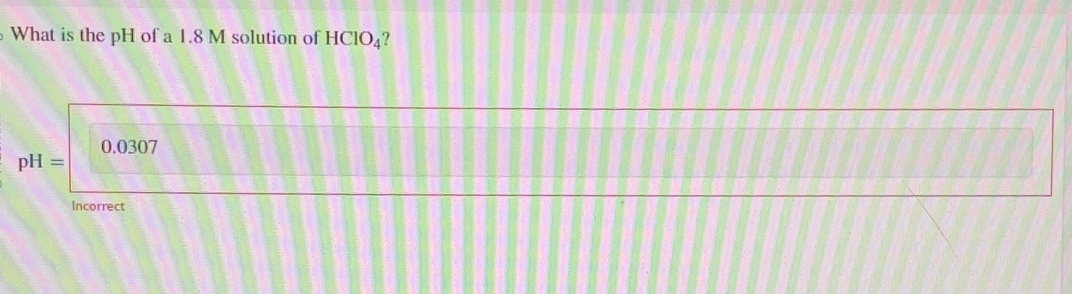 Solved What is the pH ﻿of a 1.8M ﻿solution of | Chegg.com