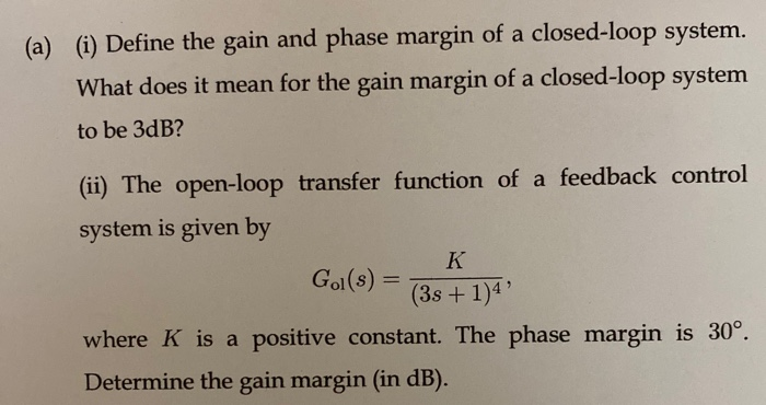 Solved (a) (i) Define the gain and phase margin of a | Chegg.com