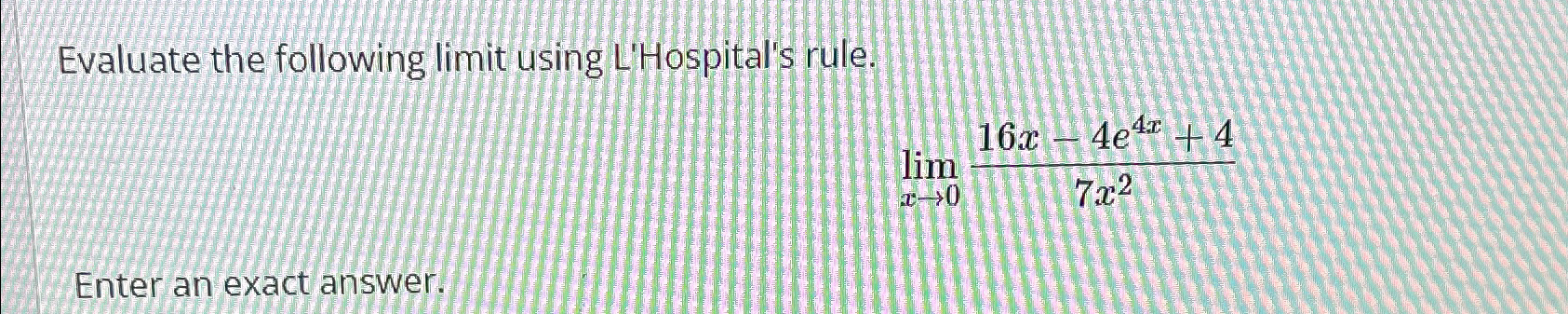 Solved Evaluate the following limit using L'Hospital's | Chegg.com