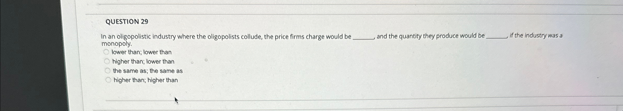 Solved QUESTION 29In an oligopolistic industry where the | Chegg.com