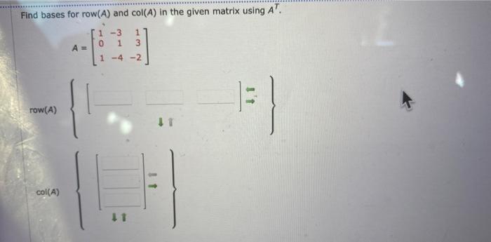 Solved Find bases for row (A) and col(A) in the given matrix | Chegg.com