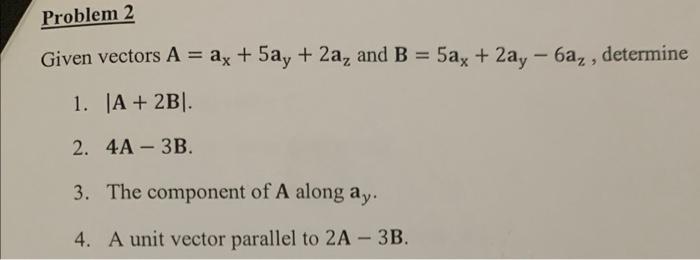 Solved Given vectors A=ax+5ay+2az and B=5ax+2ay−6az, | Chegg.com