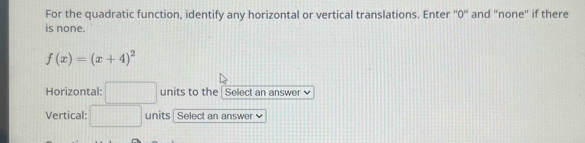 Solved For the quadratic function, identify any horizontal | Chegg.com