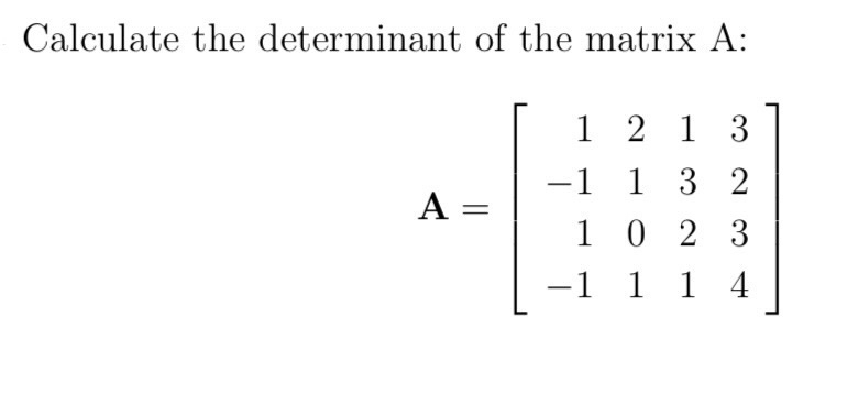 Solved Calculate the determinant of the matrix | Chegg.com
