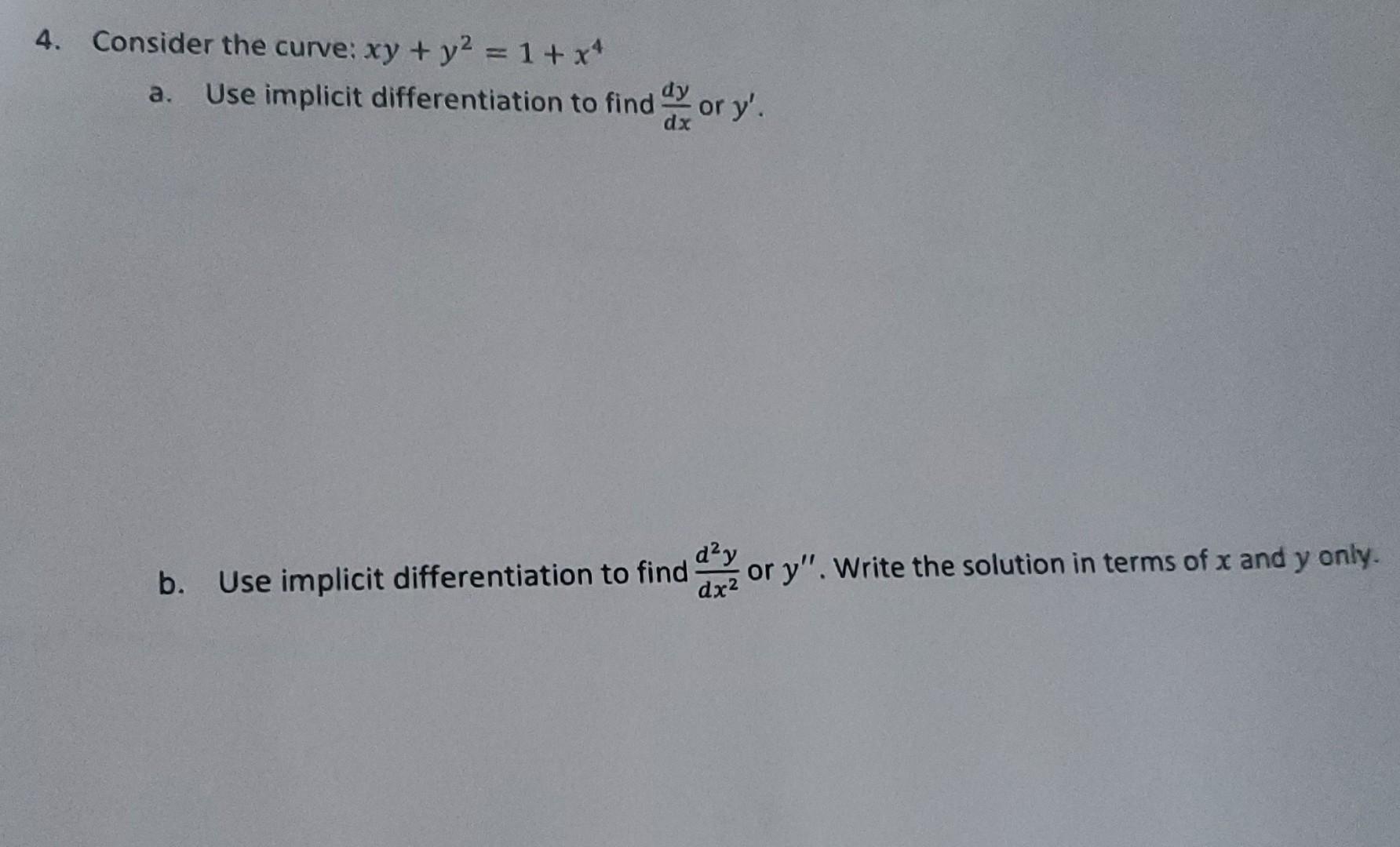 Solved 4. Consider the curve: xy+y2=1+x4 a. Use implicit | Chegg.com