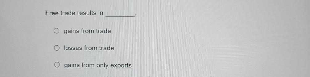 Solved Free trade results ingains from tradelosses from | Chegg.com
