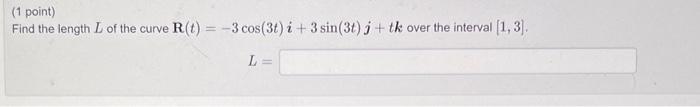 Solved R(t)=−3cos(3t)i+3sin(3t)j+tk | Chegg.com