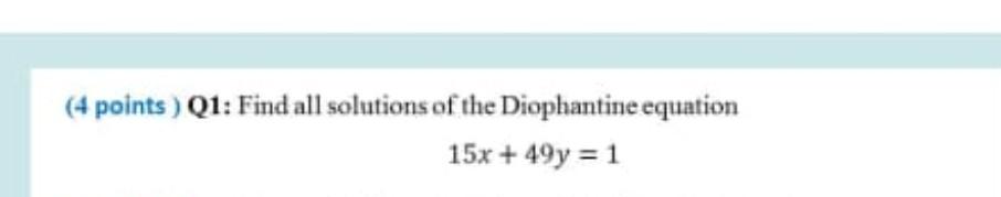 Solved (4 points) Q1: Find all solutions of the Diophantine | Chegg.com